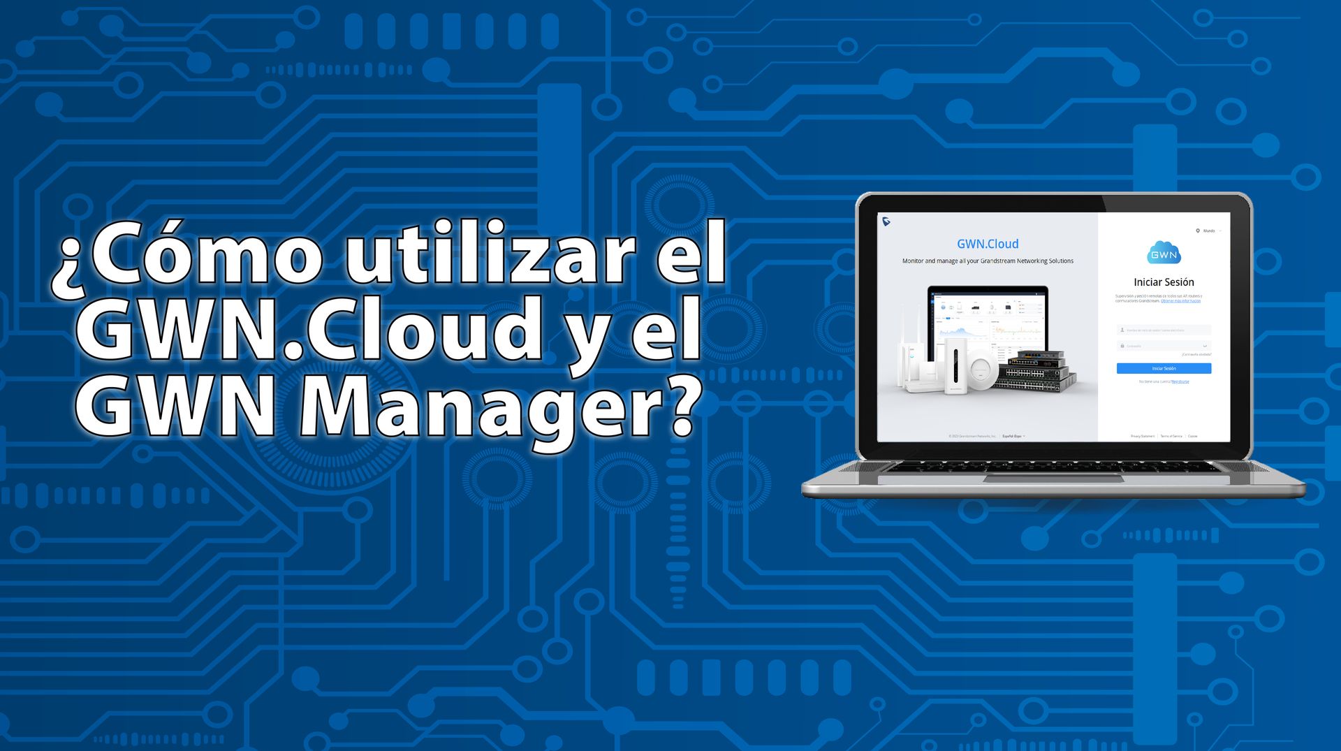 ¿Cómo utilizar el GWN.Cloud y el GWN Manager?